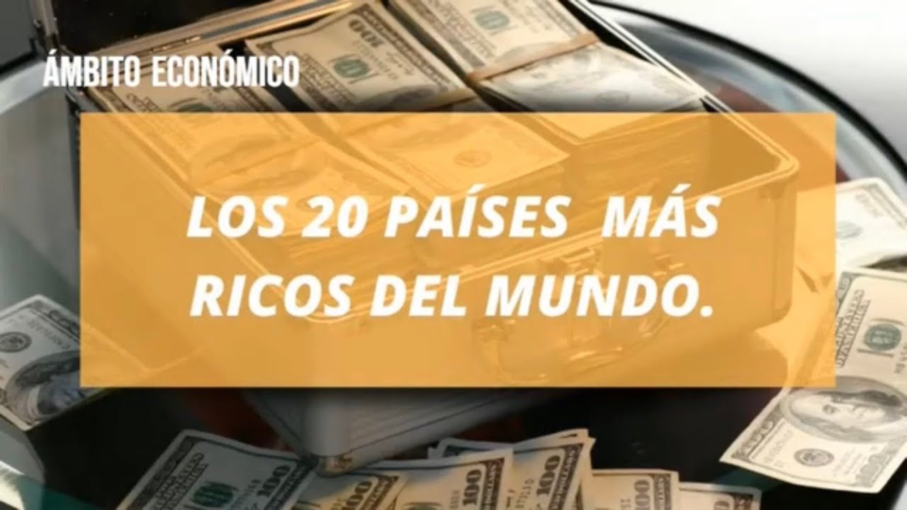 Descubre los 20 Países más Ricos del Mundo: Los Resultados Te ...